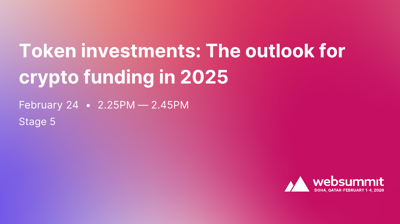 Token investments: The outlook for crypto funding in 2025 | Web Summit Qatar, Doha | February 1 ...