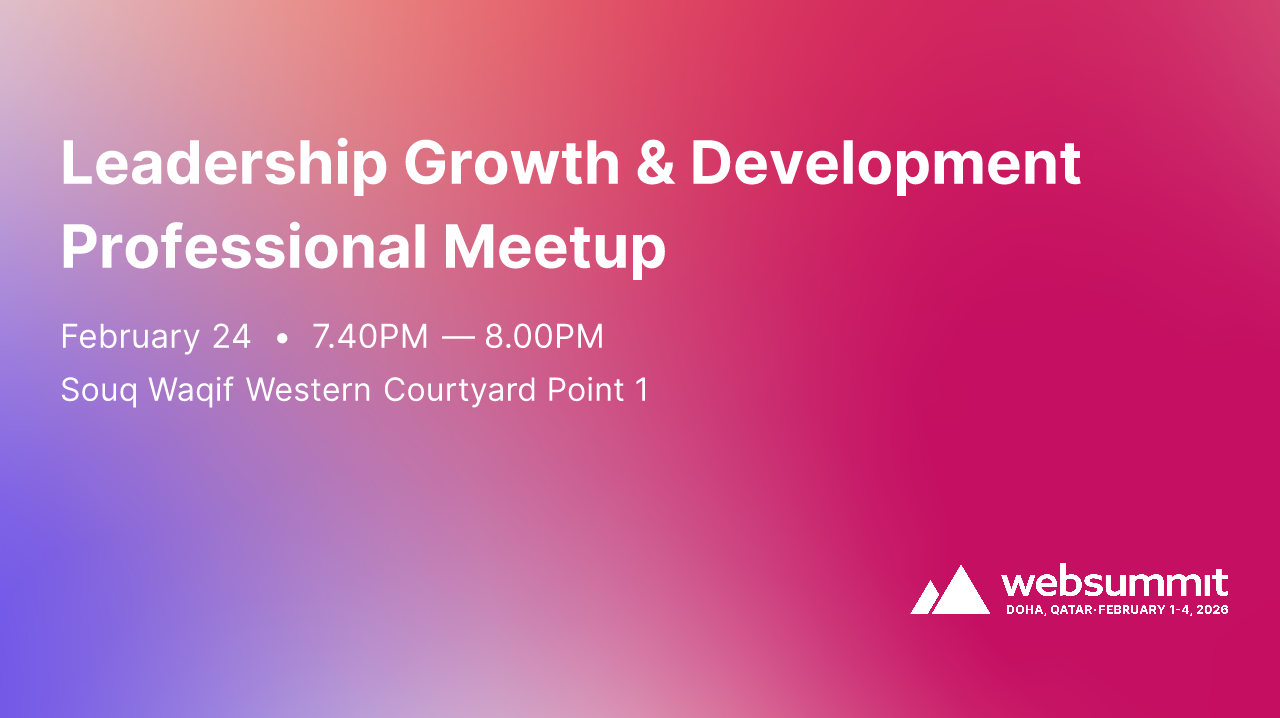 Leadership Growth & Development Professional Meetup | Web Summit Qatar, Doha | February 1-4, 2026