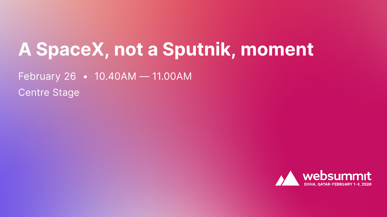 A SpaceX, not a Sputnik, moment | Web Summit Qatar, Doha | February 1-4, 2026