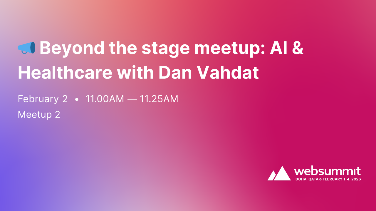 📣 beyond the stage Meetup: AI & Healthcare with Dan Vahdat | Web Summit ...