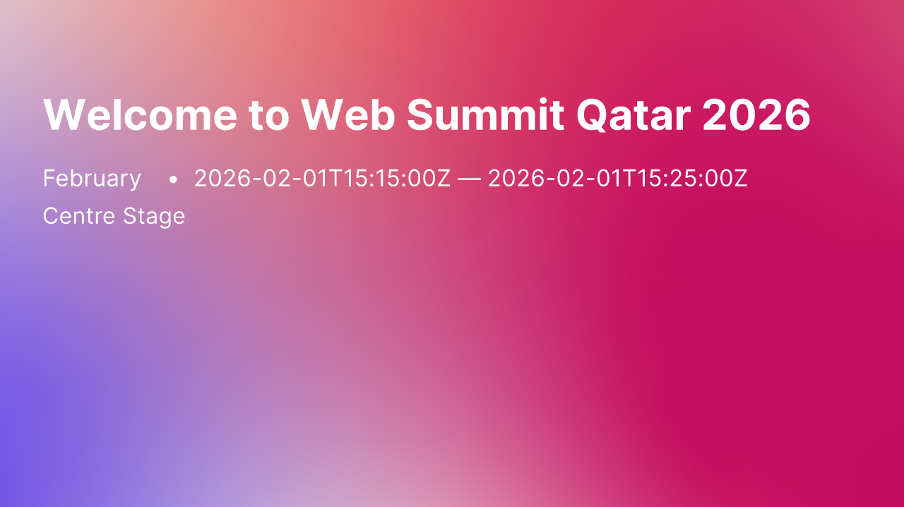 Welcome to Web Summit Qatar 2026 | Web Summit Qatar, Doha | January 31 ...