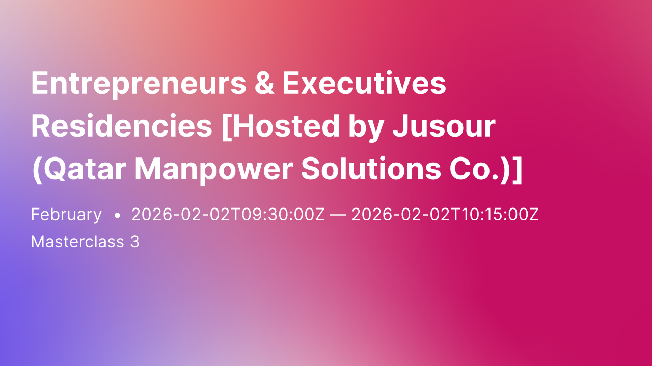 Entrepreneurs & Executives Residencies [Hosted by Jusour (Qatar ...